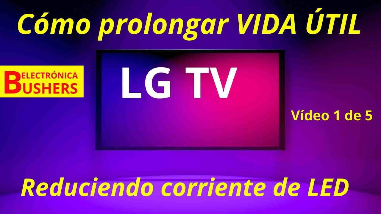 Obsolescencia programada LG TV? Cómo reducir corriente en led Bar ...