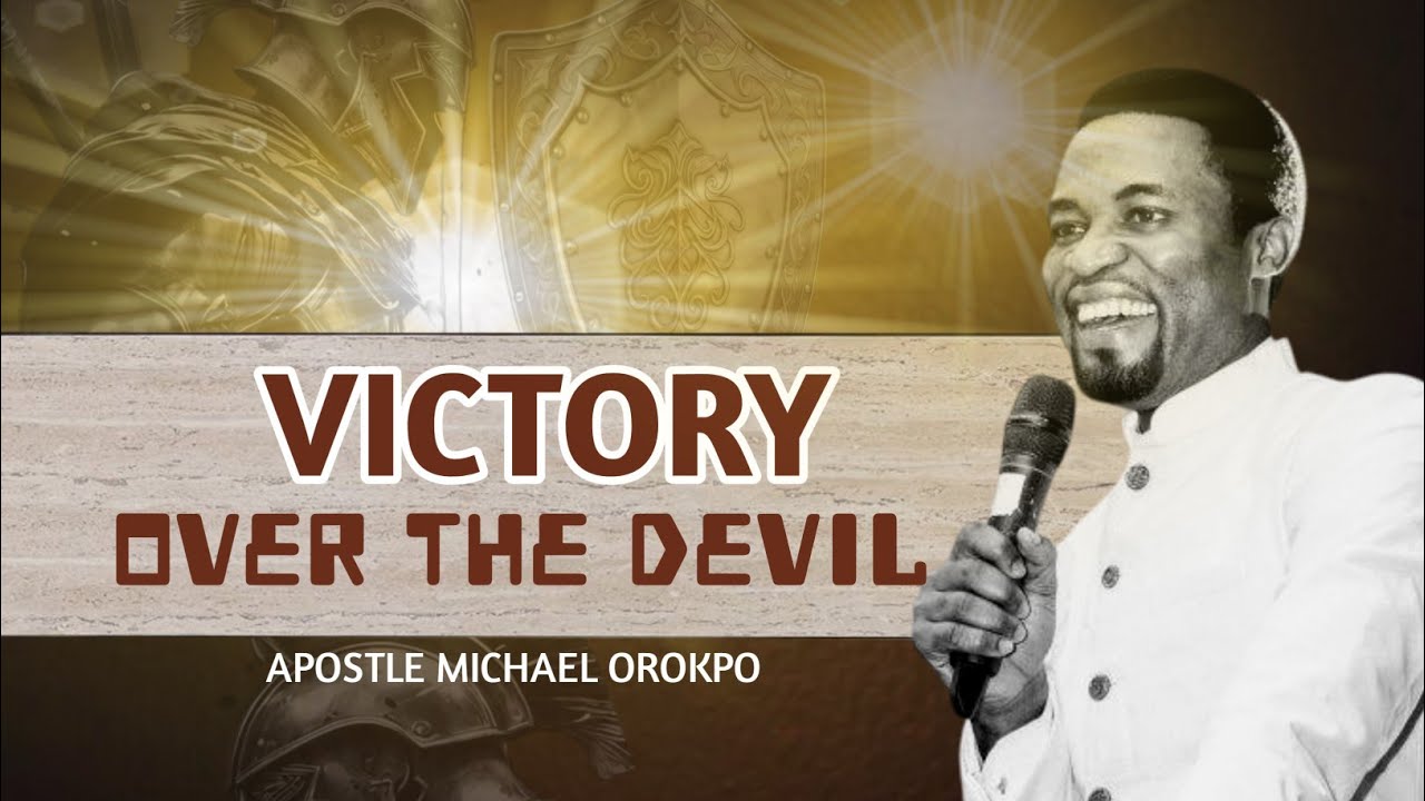 VICTORY OVER THE DEVIL (Apostle Michael Orokpo) - YouTube