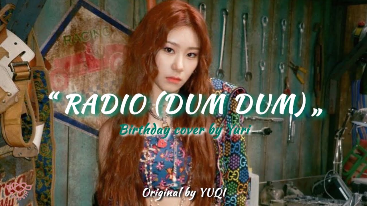 'RADIO (DUM DUM)' COVER BY YURI (BIRTHDAY SPECIAL) - YouTube