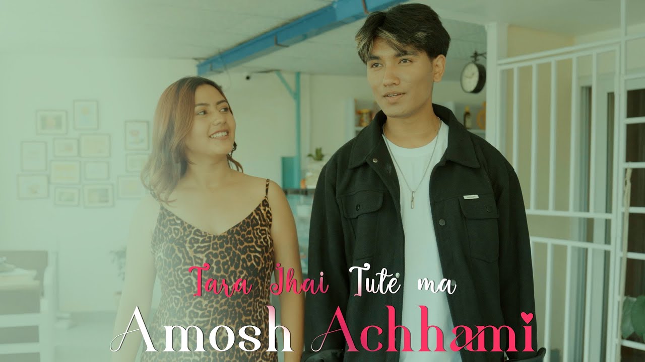 Amosh Achhami - Tara Jhai Tute Ma (Official MusicVideo) - YouTube
