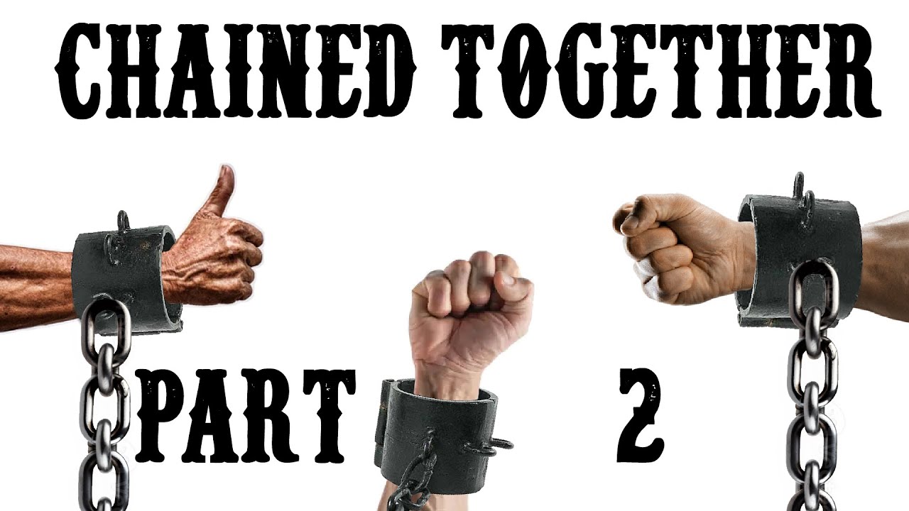 Chained together Part 2 - YouTube