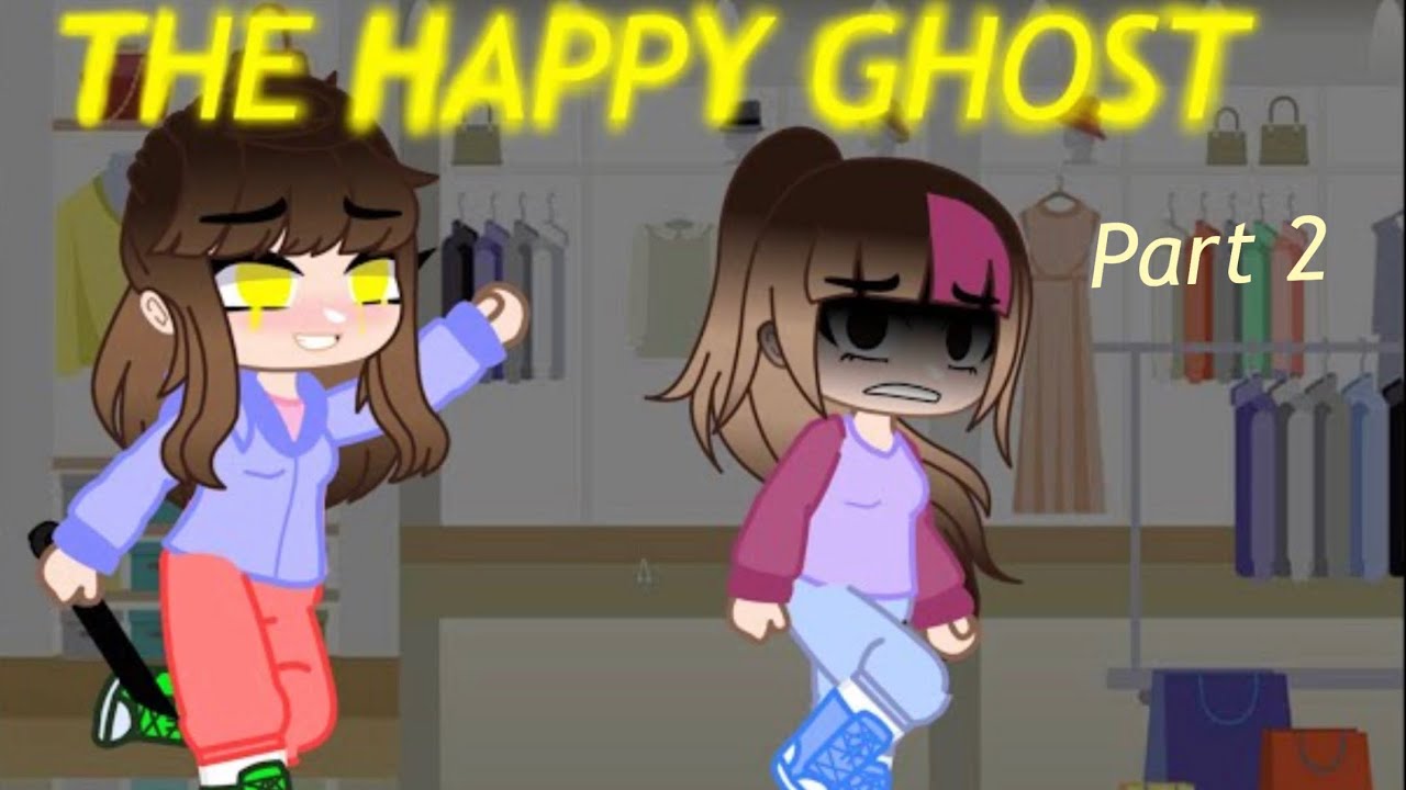 THE HAPPY GHOST | part 2 | - YouTube