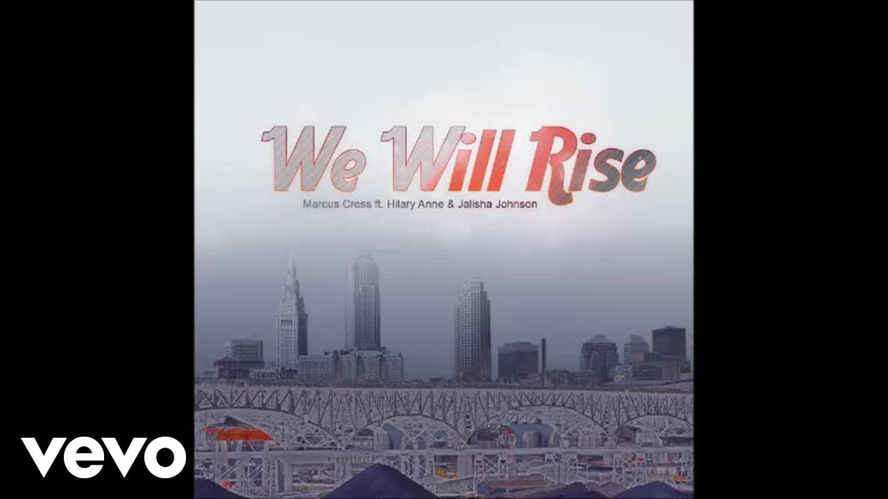 Marcus Cross - We Will Rise (Audio) ft. Hilary Anne, Jalisha Johnson ...