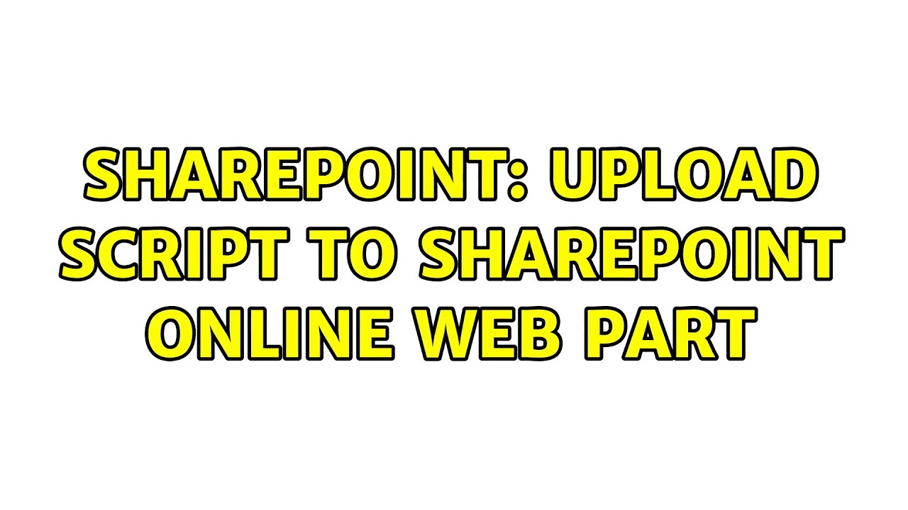 Sharepoint: Upload script to SharePoint Online Web Part - YouTube
