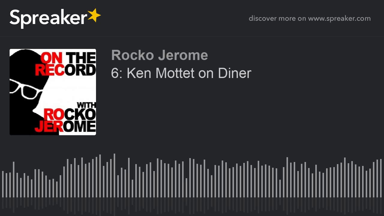 6: Ken Mottet on Diner (part 1 of 3) - YouTube