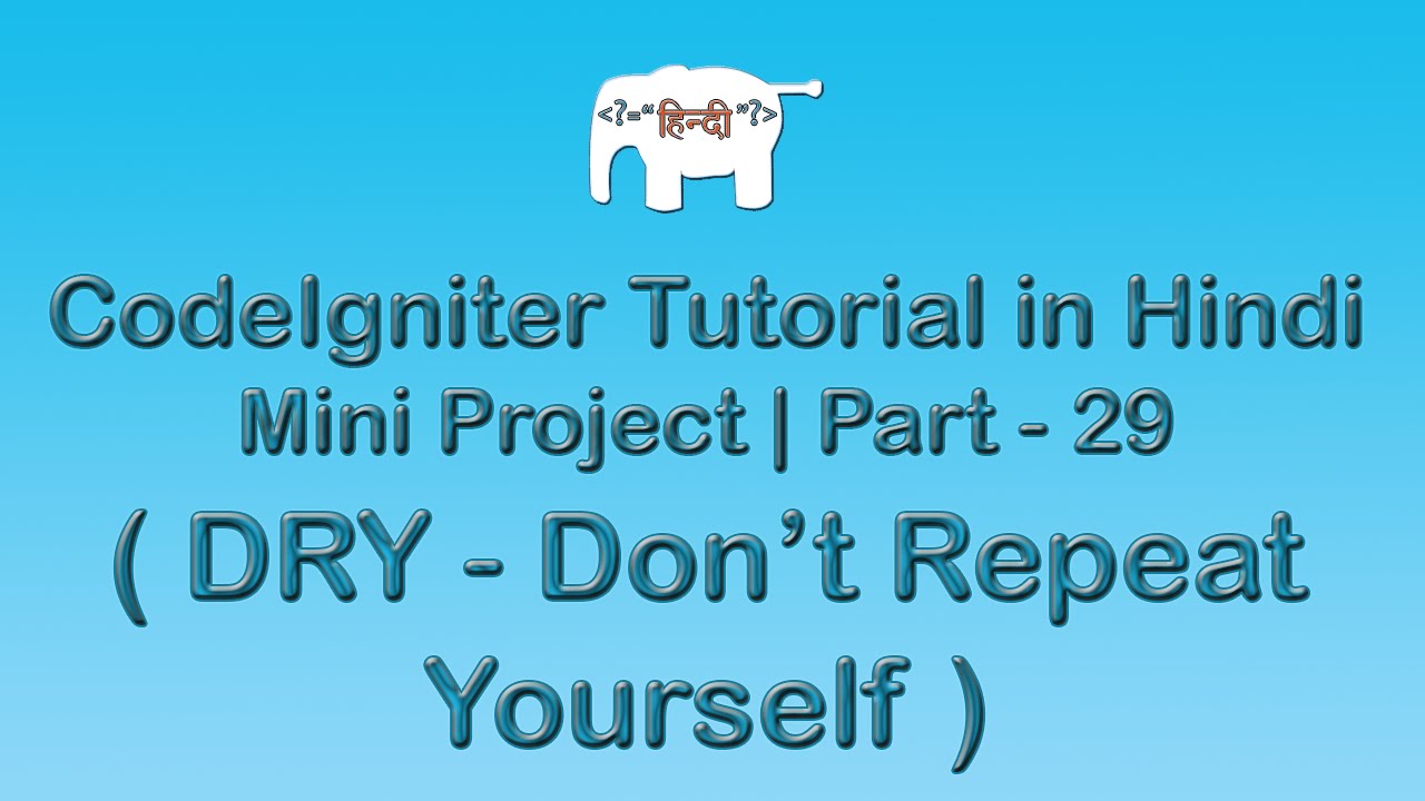 CodeIgniter Project Tutorial in Hindi/Urudu ( DRY - DON"T REPEAT YOURSELF ) - YouTube