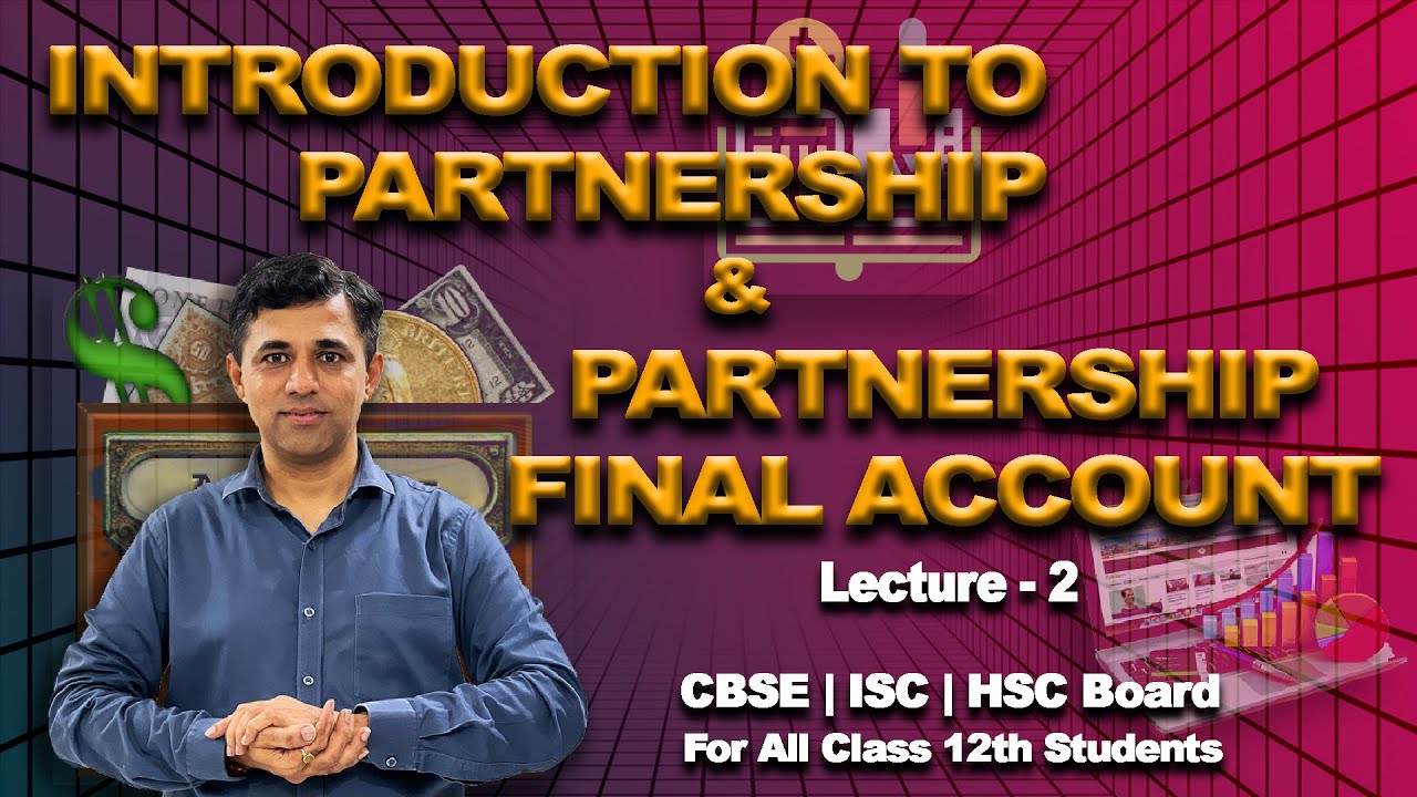 Introduction To Partnership & Partnership Final Account | Chapter 1 ...