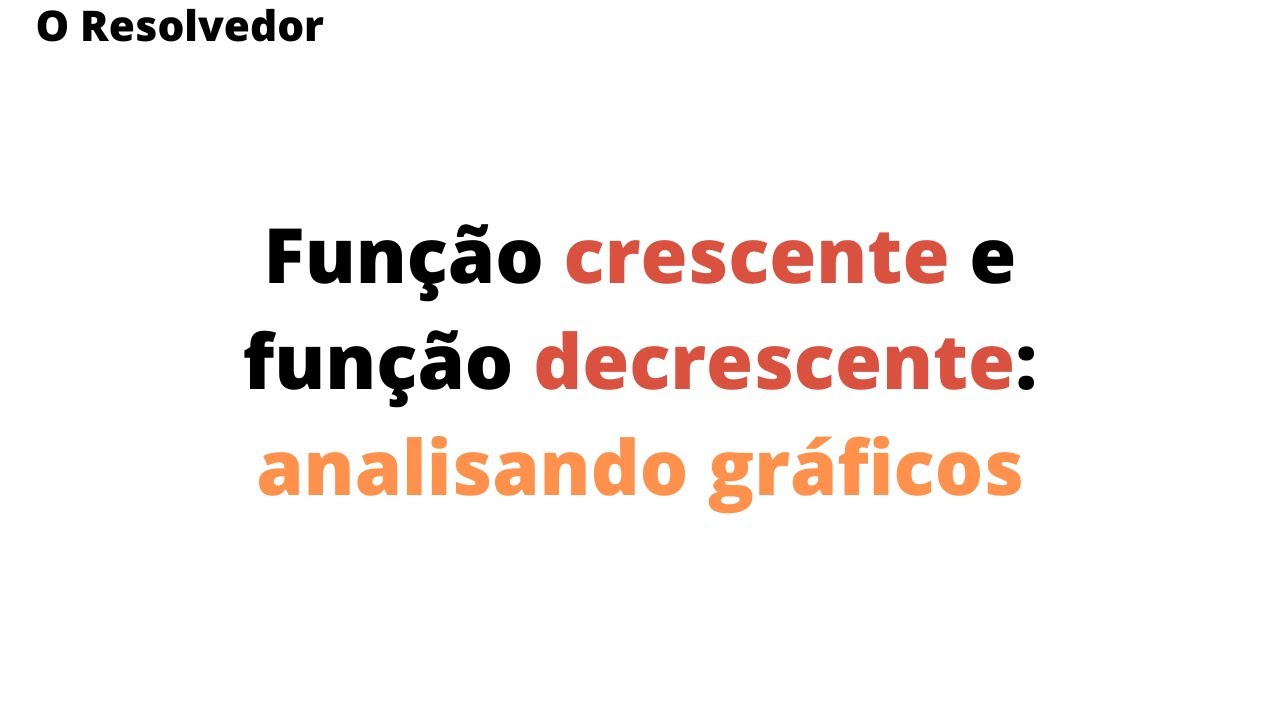 Função Crescente E Função Decrescente Analisando Gráficos Youtube