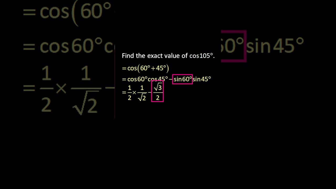 Exact Value Of Cos 105 Degrees Using Sum Of Cosine Formula YouTube Exact Value Of Cos 105 Degrees Using Sum Of Cosine Formula YouTube