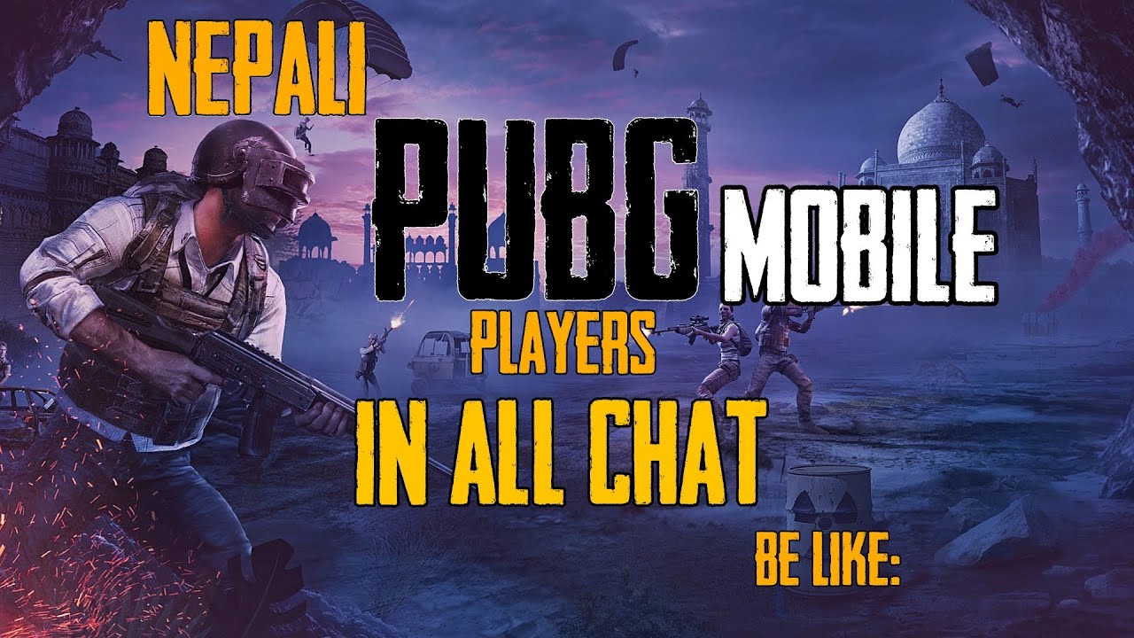 Nepali PUBG Mobile players in all chat be like:😅 - YouTube