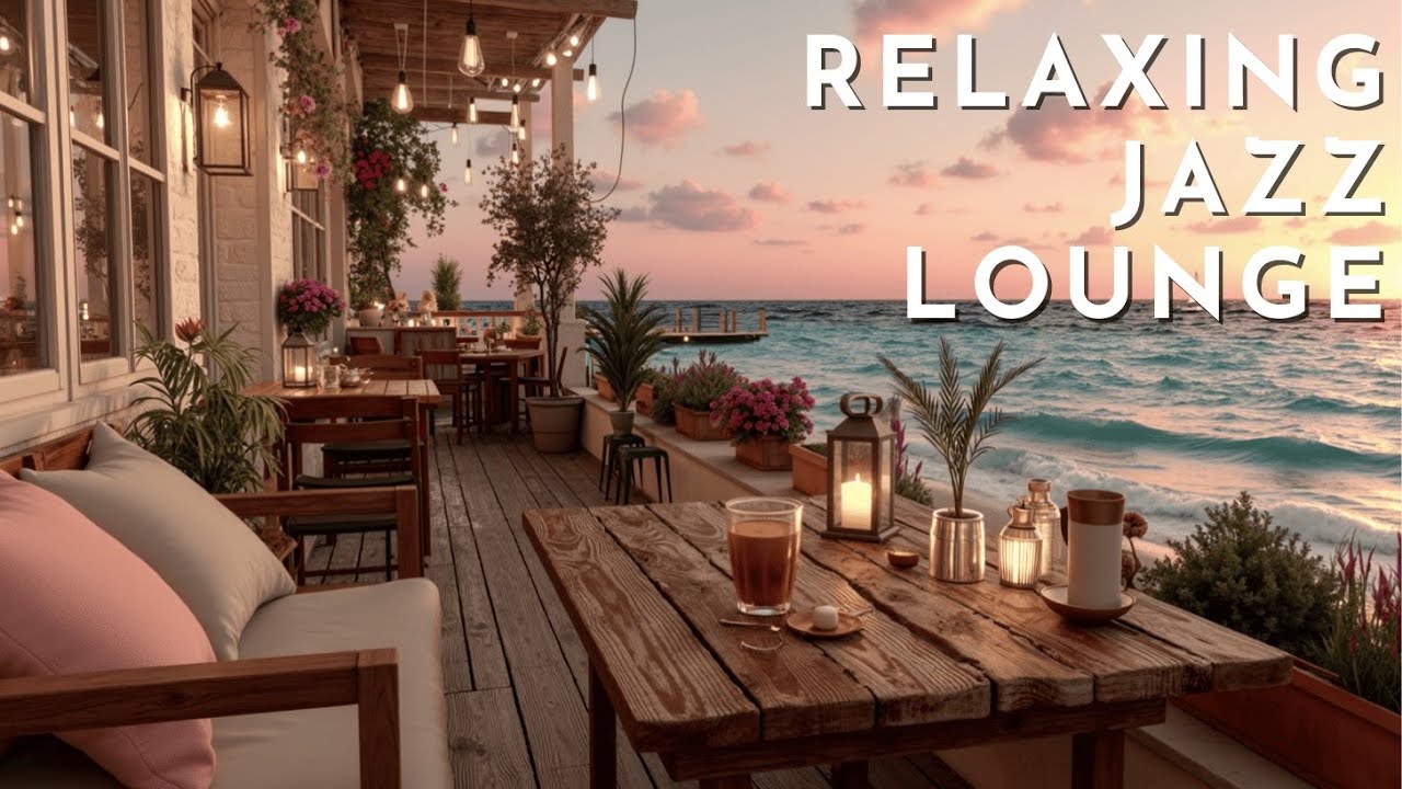 Ocean Jazz Vibes ~ Relaxing Chillout Lounge Music for Sunset Evenings ...