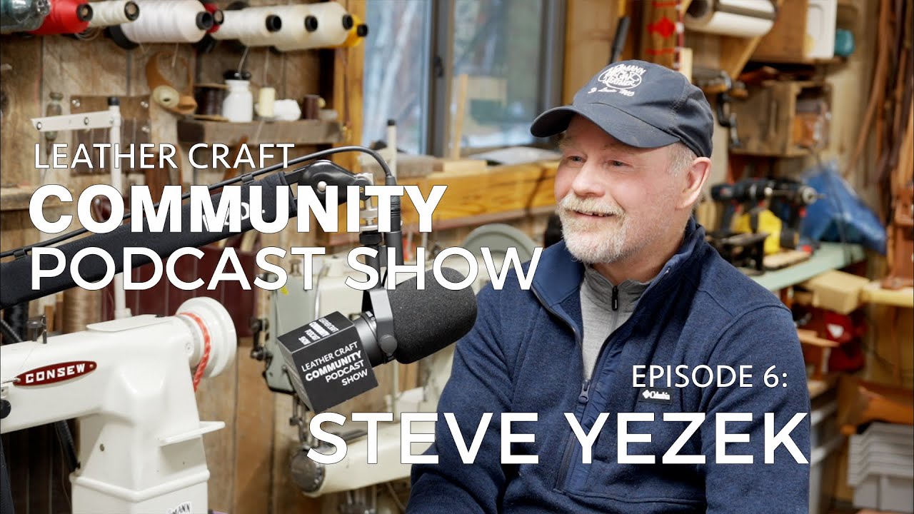 Leather Craft Community Podcast Show: Steve Yezek EPISODE 6 - SEASON 2 ...