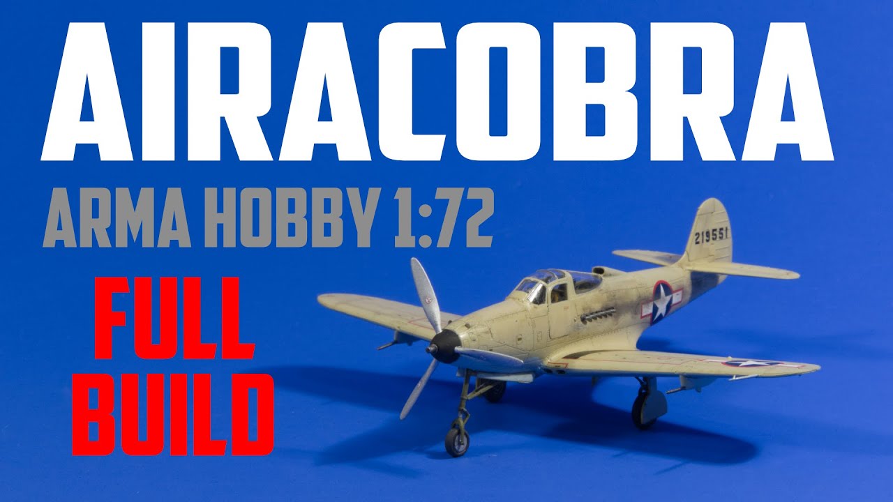 P-39 AIRACOBRA Arma Hobby 2022 NEW TOOL 1/72 scale - how to build it ...