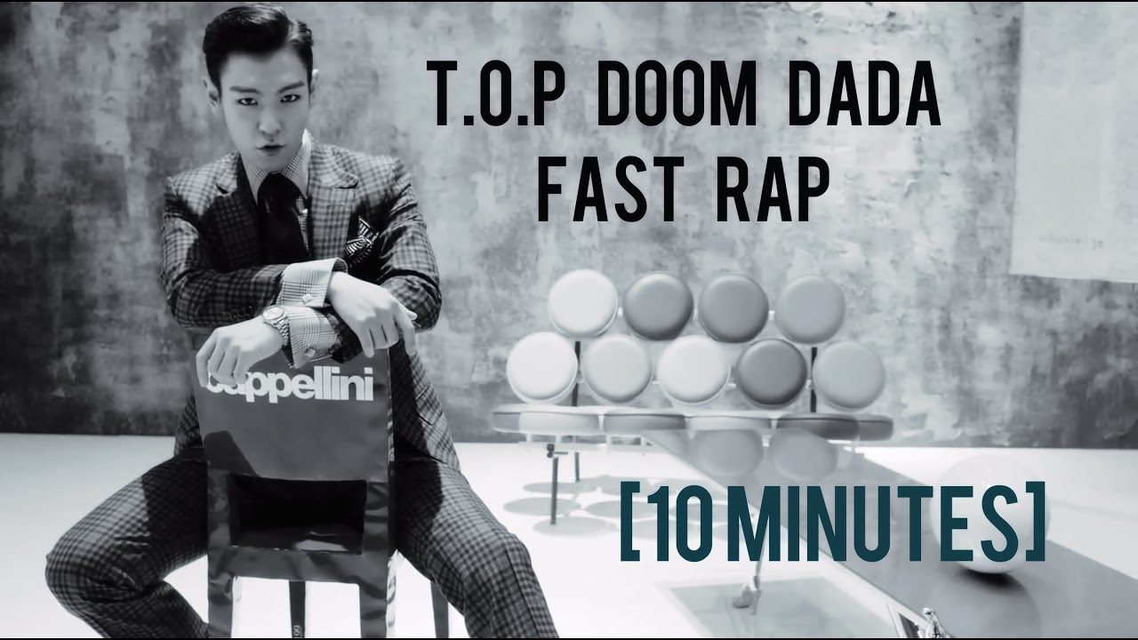 [T.O.P] Doom DaDa - Fast Rap || 10 Minute Loop - YouTube