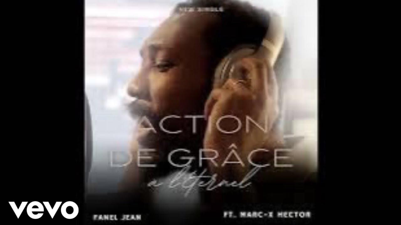 Fanel Jean - Action de grâce (Official AUDIO) ft. Marc-X Hector ...