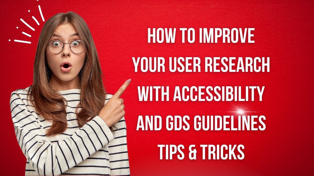 How To Improve Your User Research With Accessibility and GDS Guidelines ...