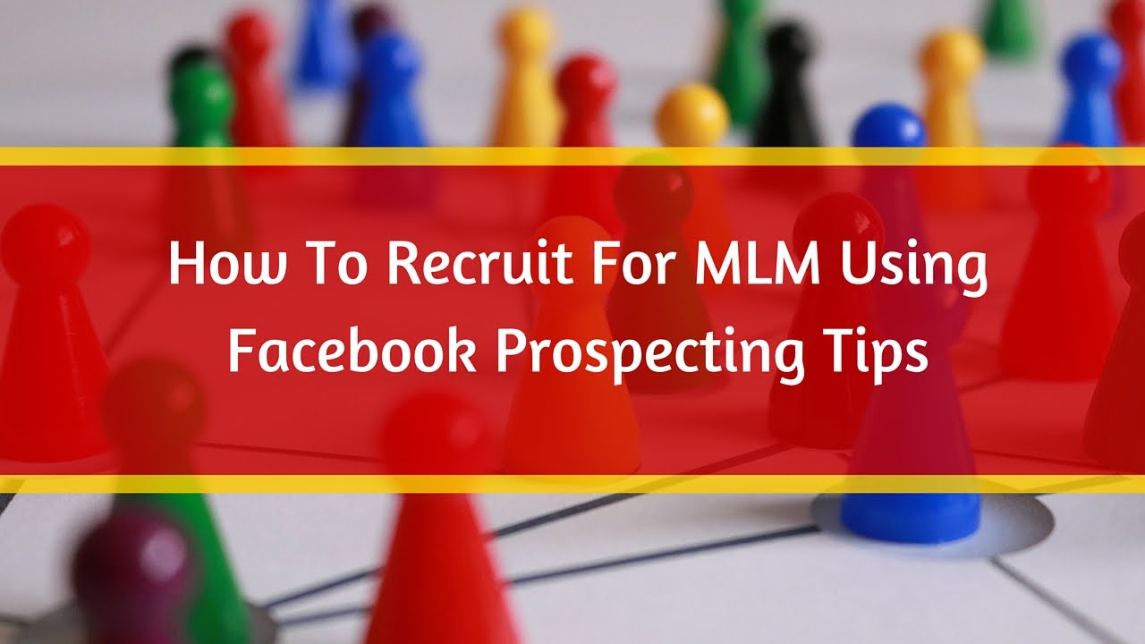 How To Recruit For MLM Using Facebook Prospecting Tips★★ - YouTube