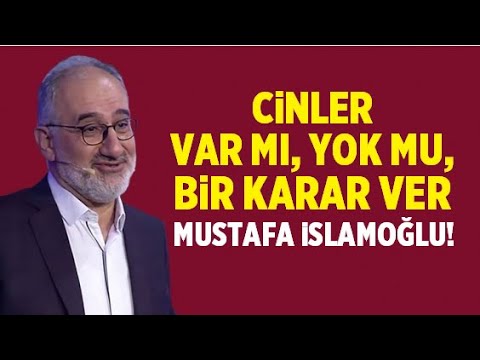 CİNLER VAR MI YOK MU BİR KARAR VER MUSTAFA İSLAMOĞLU!