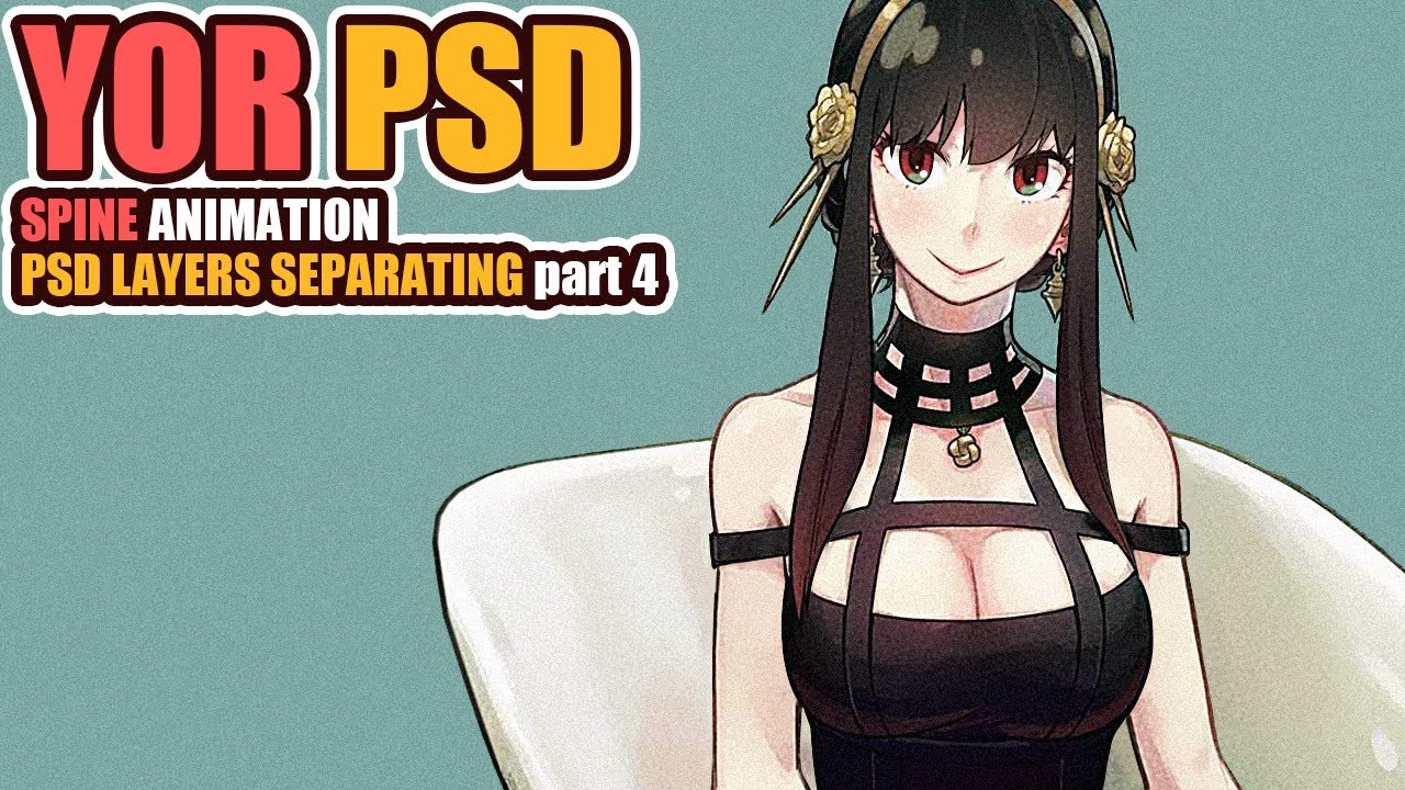 YOR SPY x FAMILY SPINE 2D ANIMATION PSD LAYERS SEPARATING part 4 4 - YouTube