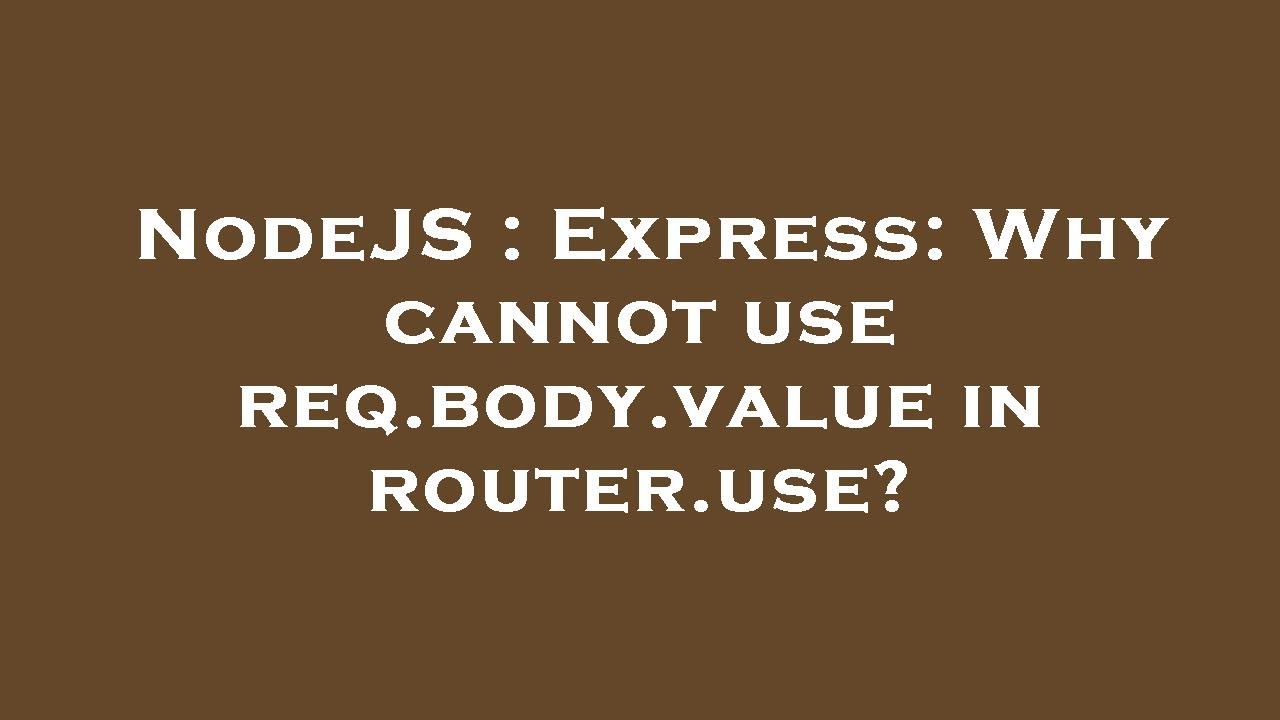 Nodejs Express Why Cannot Use Reqbodyvalue In E Youtube