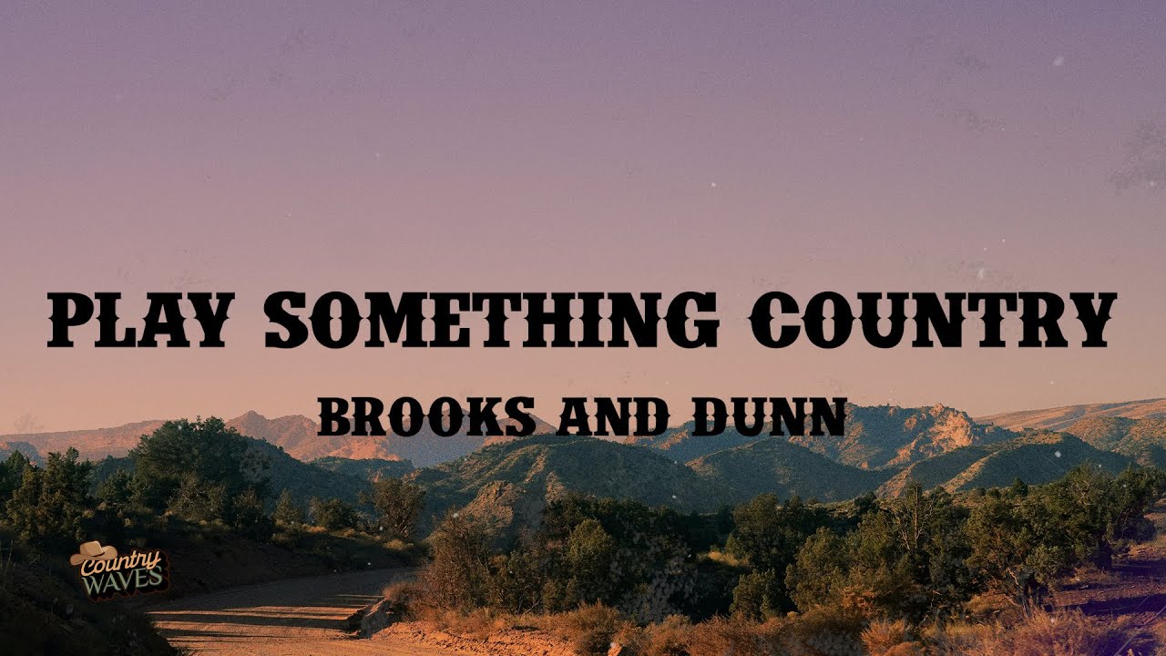Brooks & Dunn - Play Something Country (Lyrics) - YouTube