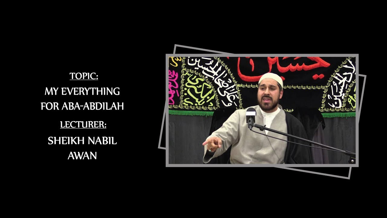 My everything for Aba-Abdilah - Sheikh Nabil Awan - YouTube