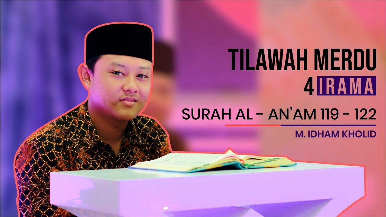 TILAWAH MERDU 4 IRAMA OLEH M. IDHAM KHOLID Q.S. AL - AN'AM 119 122 ...