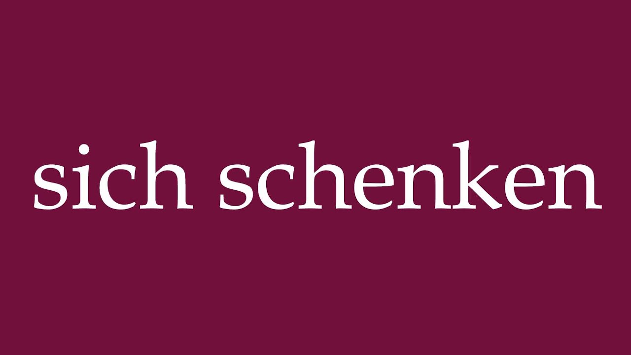 How to Pronounce ''sich schenken'' (give yourself) Correctly in German ...