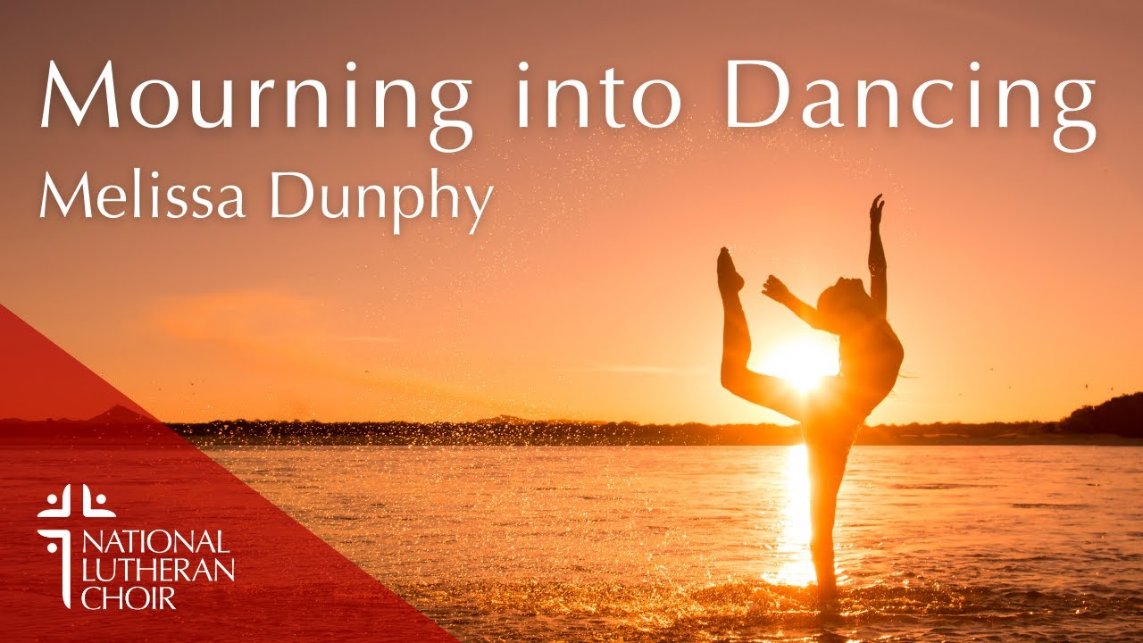 Mourning into Dancing - Melissa Dunphy | National Lutheran Choir - YouTube