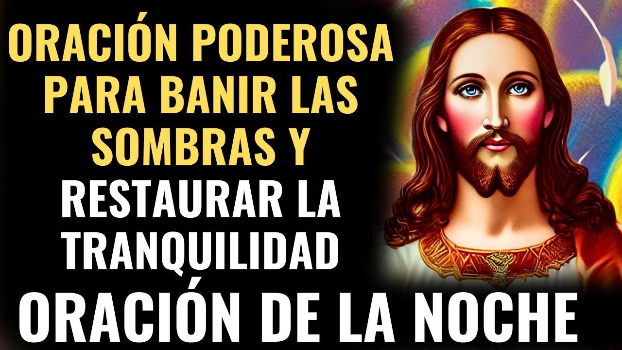 ORACIÓN PODEROSA PARA BANIR LAS SOMBRAS Y RESTAURAR LA TRANQUILIDAD ...