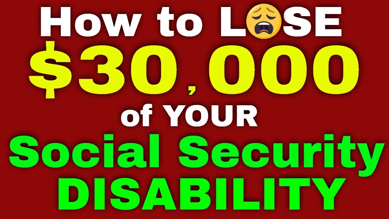 How To Lose 30 000 Of YOUR Benefits From Social Security Disability how-to-lose-30-000-of-your-benefits-from-social-security-disability