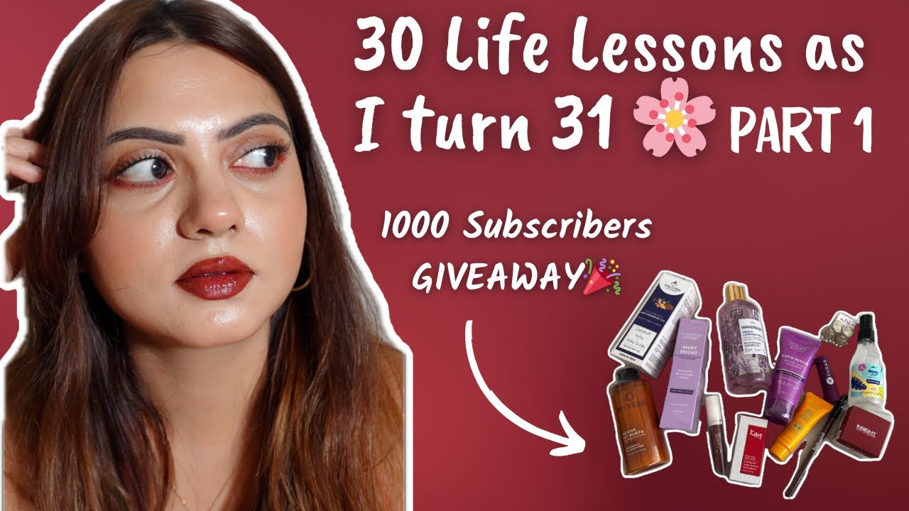 30 Life Lessons as I turn 31 PART 1️⃣ 1K Subscribers GIVEAWAY of Makeup & Skincare 🎉💄🤩 - YouTube