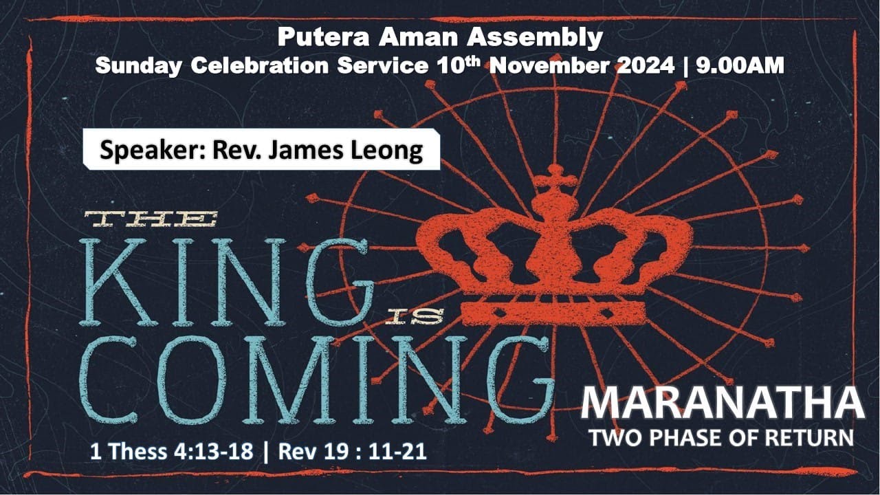 The King Is Coming | Rev James Leong | 10 November 2024 - YouTube