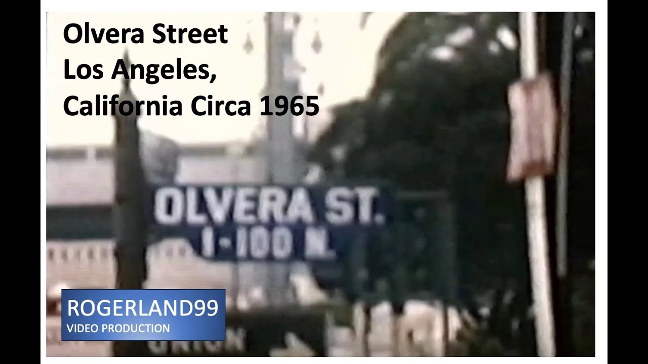 Olvera Street, Downtown Los Angeles, Circa 1965 - YouTube