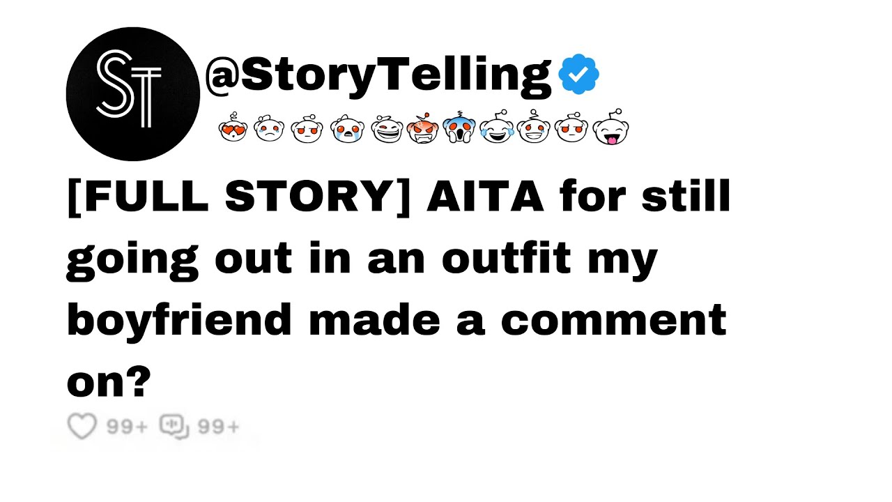 [FULL STORY] AITA for still going out in an outfit my boyfriend made a ...