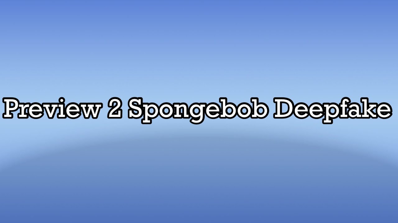 Preview 2 Spongebob Deepfake - YouTube