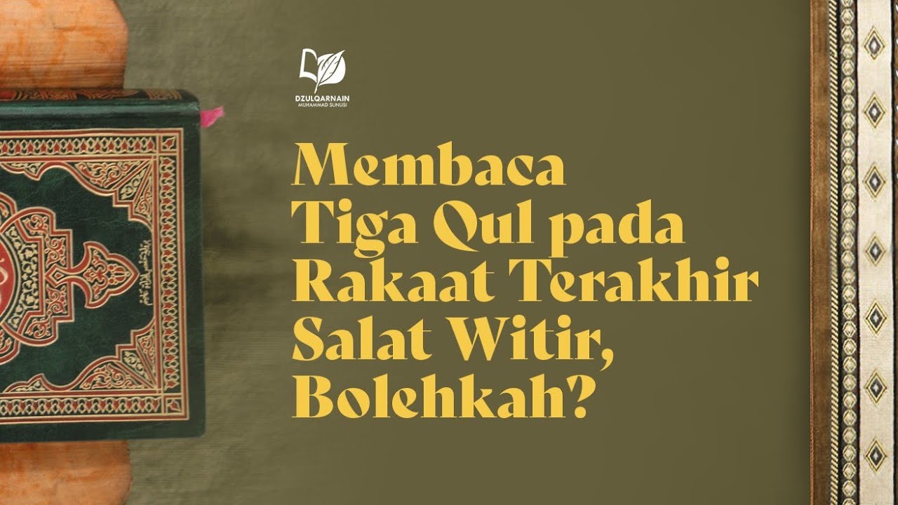 Membaca Tiga Qul pada Rakaat Terakhir Salat Witir, Bolehkah? - YouTube