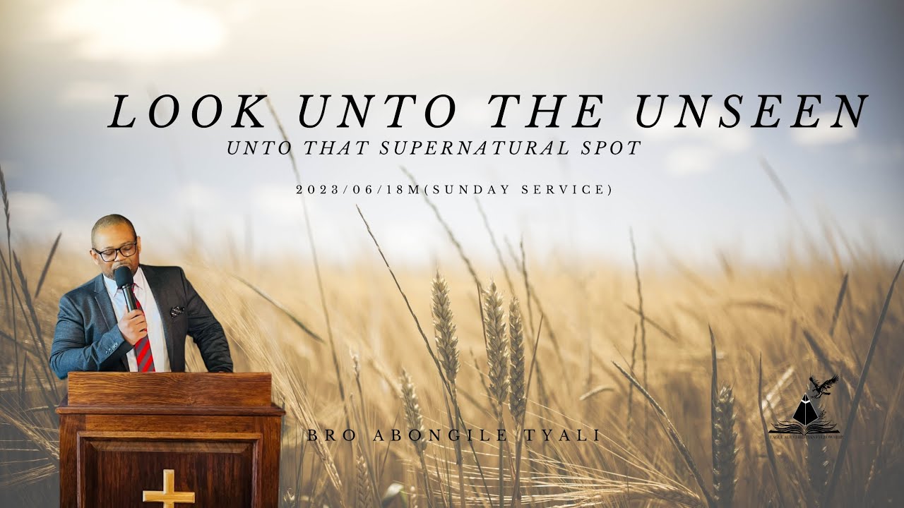Look Unto The Unseen - Unto That Supernatural Spot - 2023-06-18 - Br ...