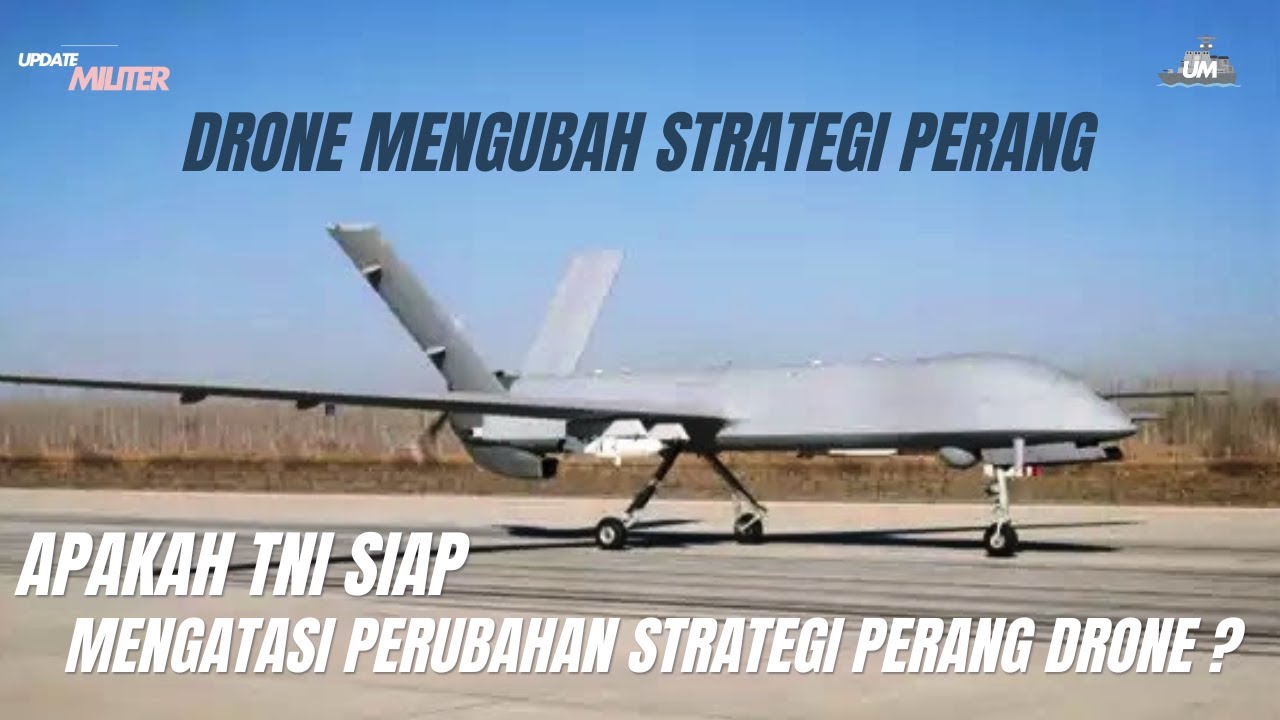 Perang Sudah Berubah! Drone Tempur Mulai Kuasai Dunia – Apakah TNI Siap ...
