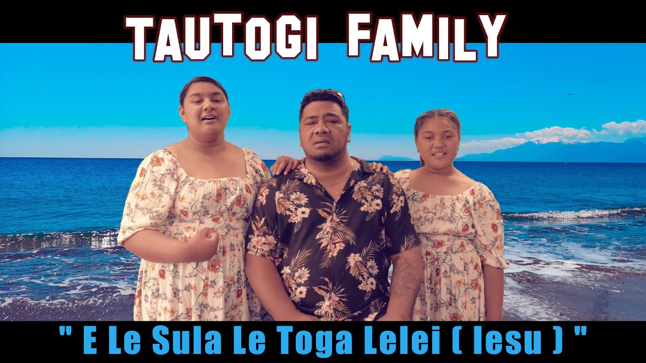 Tautogi Family - E Le Sula Le Toga Lelei (Iesu) - YouTube