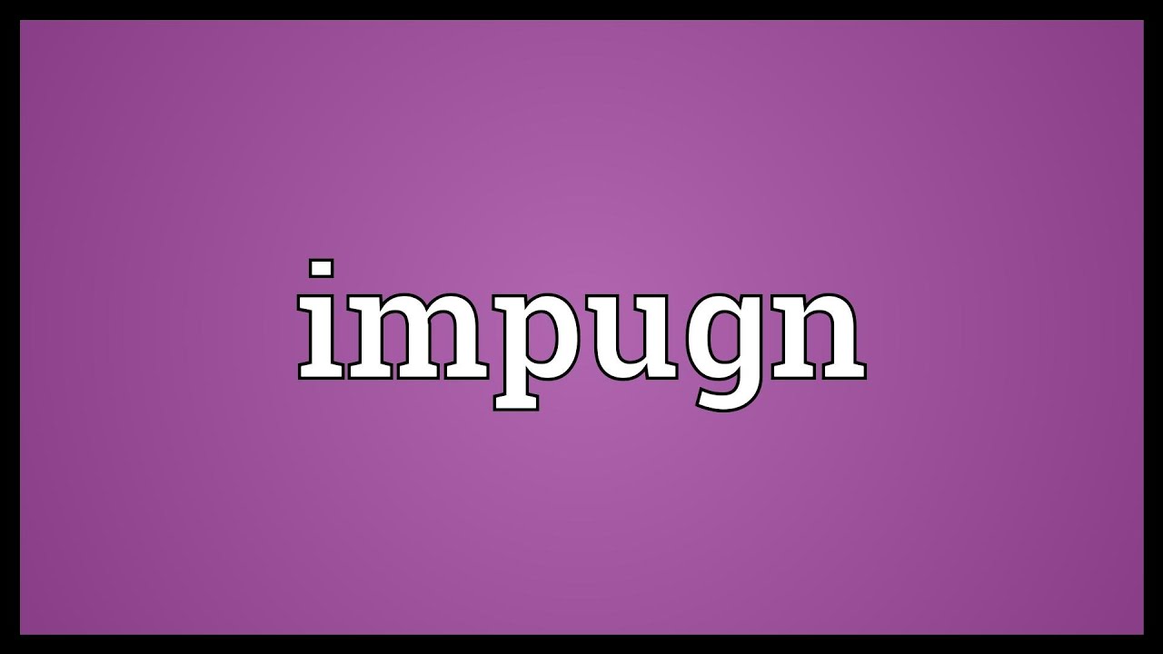 Impugn Meaning YouTube