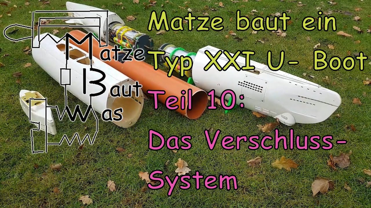 Matze baut ein Typ XXI Modell U- Boot, Teil 10 - Das Verschluss System ...
