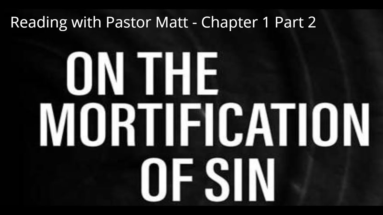 Ep. 45 - Reading with Pastor Matt The Mortification of Sin by John Owen ...