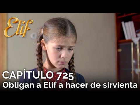Elif Capítulo 727 | Obligan a Elif a hacer de sirvienta