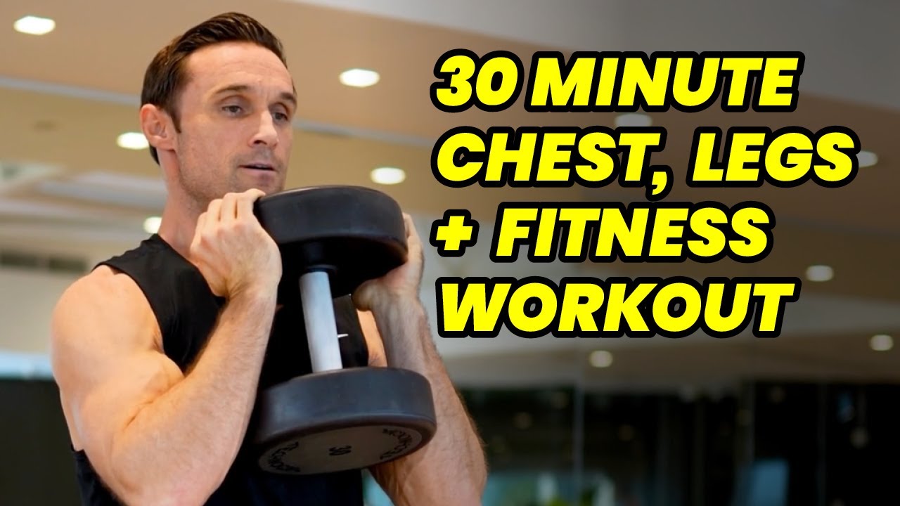 30 Minute Chest, Legs + Fitness Workout - YouTube