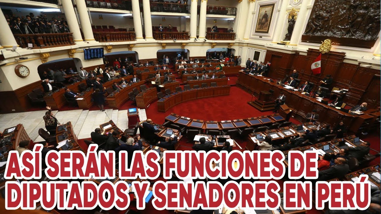Así serán las funciones de diputados y senadores en el Perú - YouTube
