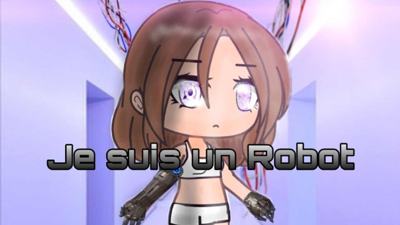 ~ Je suis devenue un robot ~ GLMM Gacha Life - YouTube