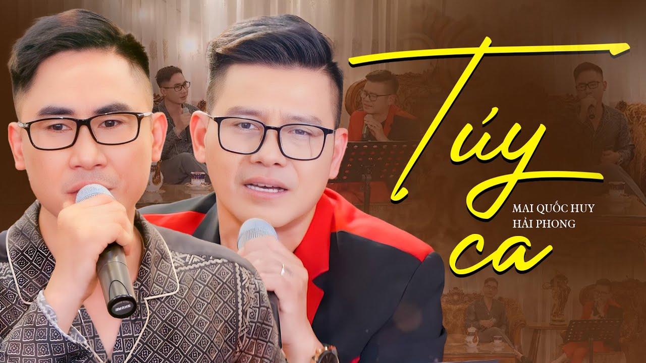 Túy Ca - Mai Quốc Huy ft Hải Phong | Bản song ca đầy cảm xúc - YouTube