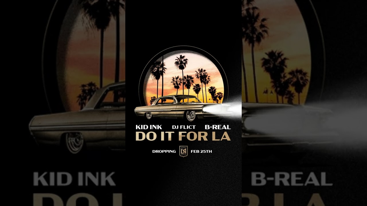 Do it for LA!! Reppin LAFC !!! DJ Flict x Kid Ink x B Real - YouTube