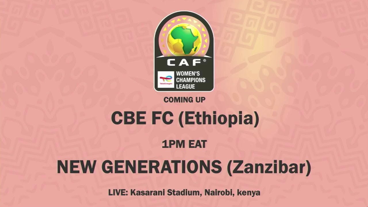 CAF WOMEN CHAMPIONS LEAGUE CECAFA QUALIFIERS CBE FC (Ethiopia) Vs New ...